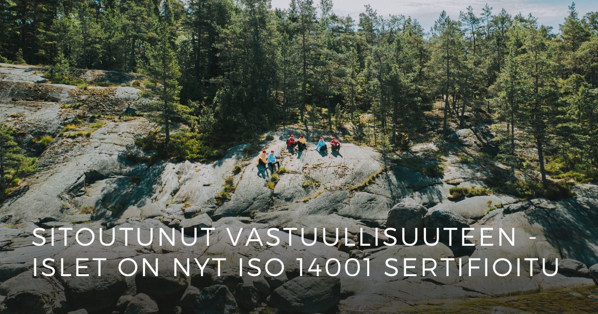 Sitoutunut vastuullisuuteen - ISLET on nyt ISO 14001 sertifioitu - ISLET
