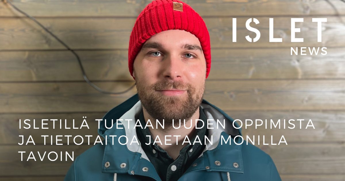 Islet News: Isletillä tuetaan uuden oppimista ja tietotaitoa jaetaan ...
